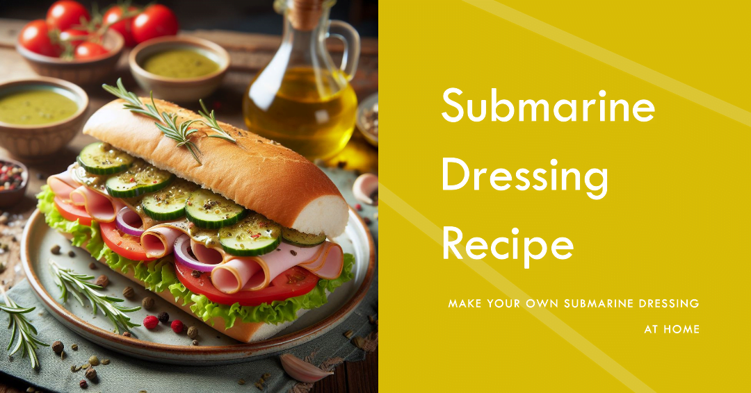 Delicious Submarine Dressing: Tangy Condiment for Sandwiches